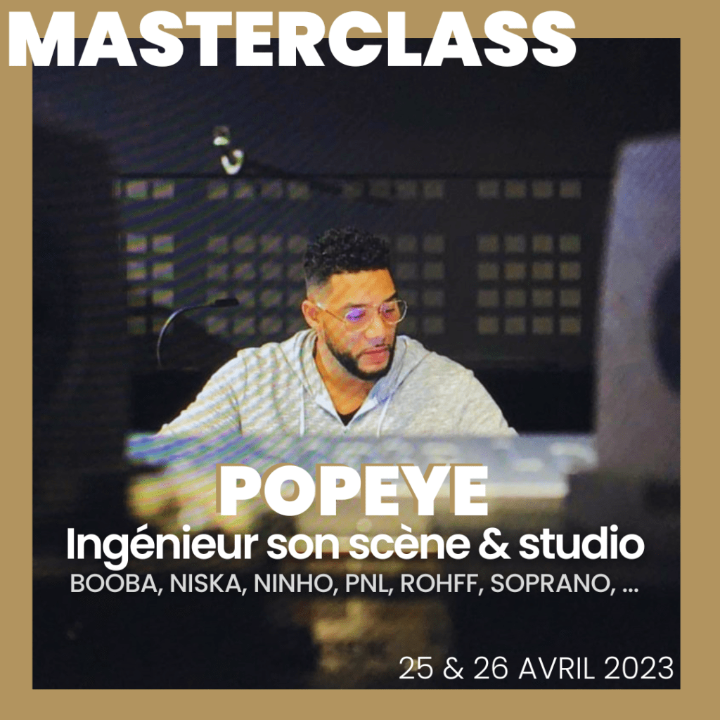 MASTERCLASS AVEC POPEYE : INGÉNIEUR SON DES PLUS GRANDS DU RAP FRANÇAIS